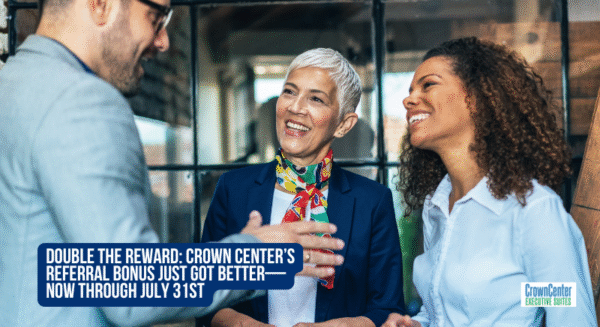 Referral Fees Doubled at Crown Center Executive Suites